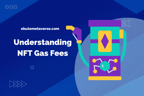 Here's Why You Pay NFT Gas Fees and Where They Go - Ebutemetaverse